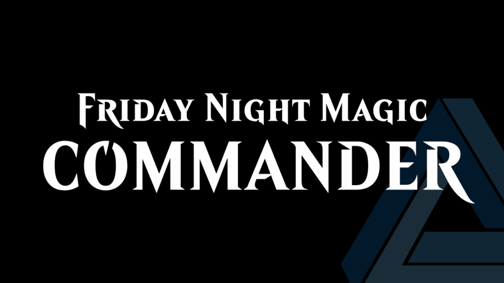 Friday Night Magic: Commander - Fargo Underground