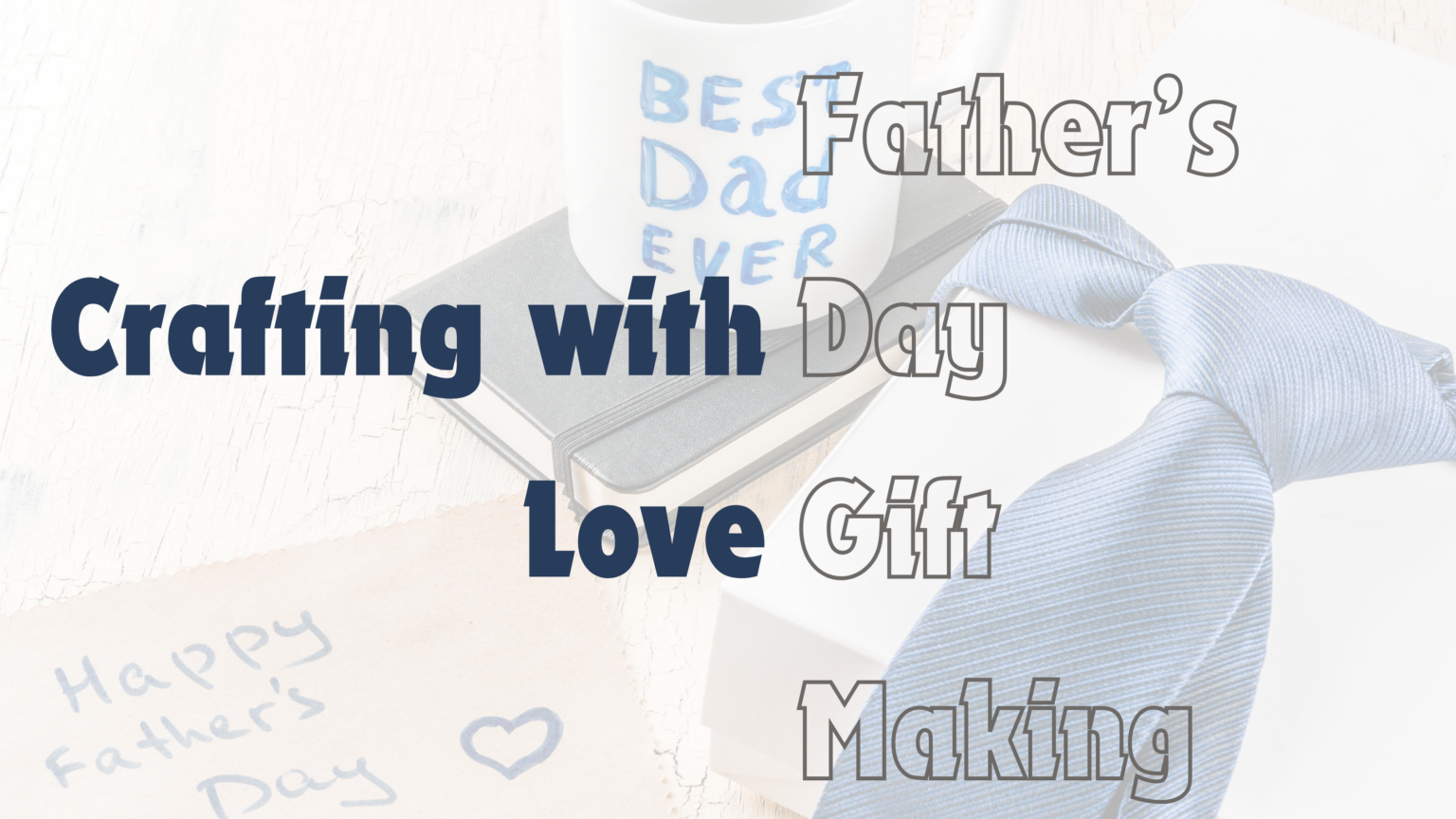 Crafting with Love – Father’s Day Gift Making - Fargo Underground